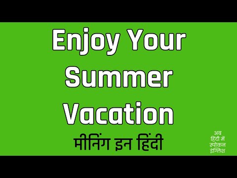 Enjoy Your Summer Vacation Meaning In Hindi