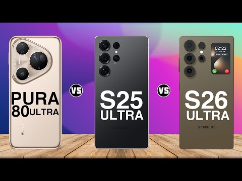 Huawei Pura 80 Ultra Vs Samsung Galaxy S25 Ultra Vs Samsung Galaxy S26 Ultra.