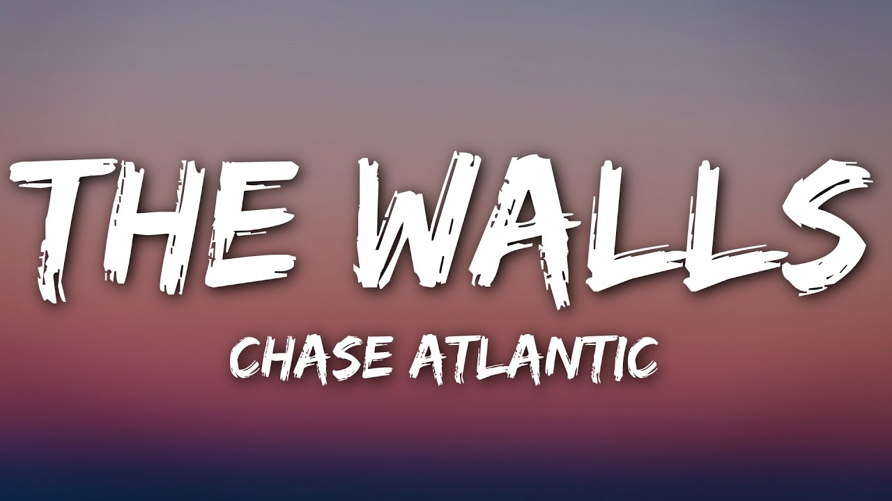 Chase Atlantic - The Walls (Lyrics)
