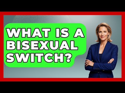 What Is A Bisexual Switch? - Gender Equality Network