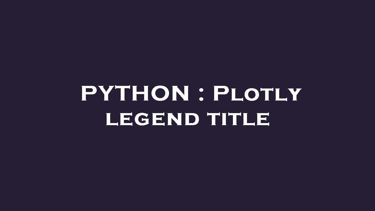 PYTHON : Plotly legend title