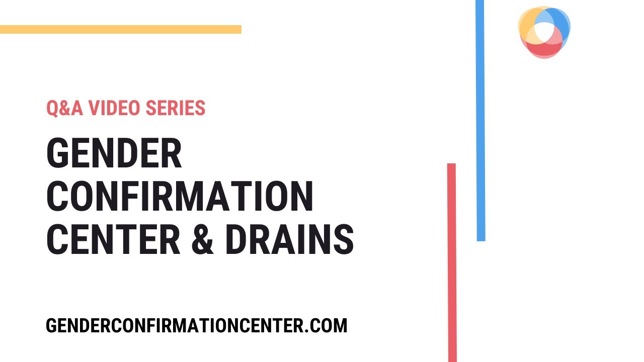 Gender Confirmation Center & Drains