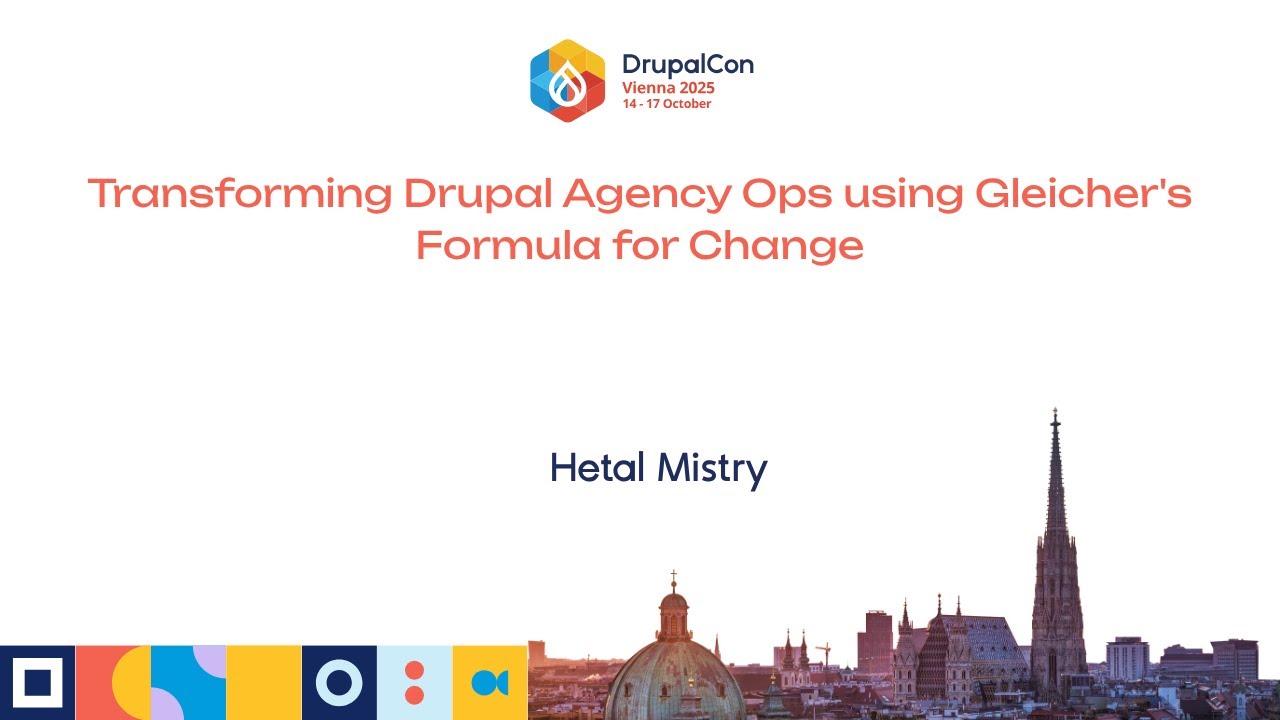 Transforming Drupal Agency Ops using Gleicher's Formula for Change