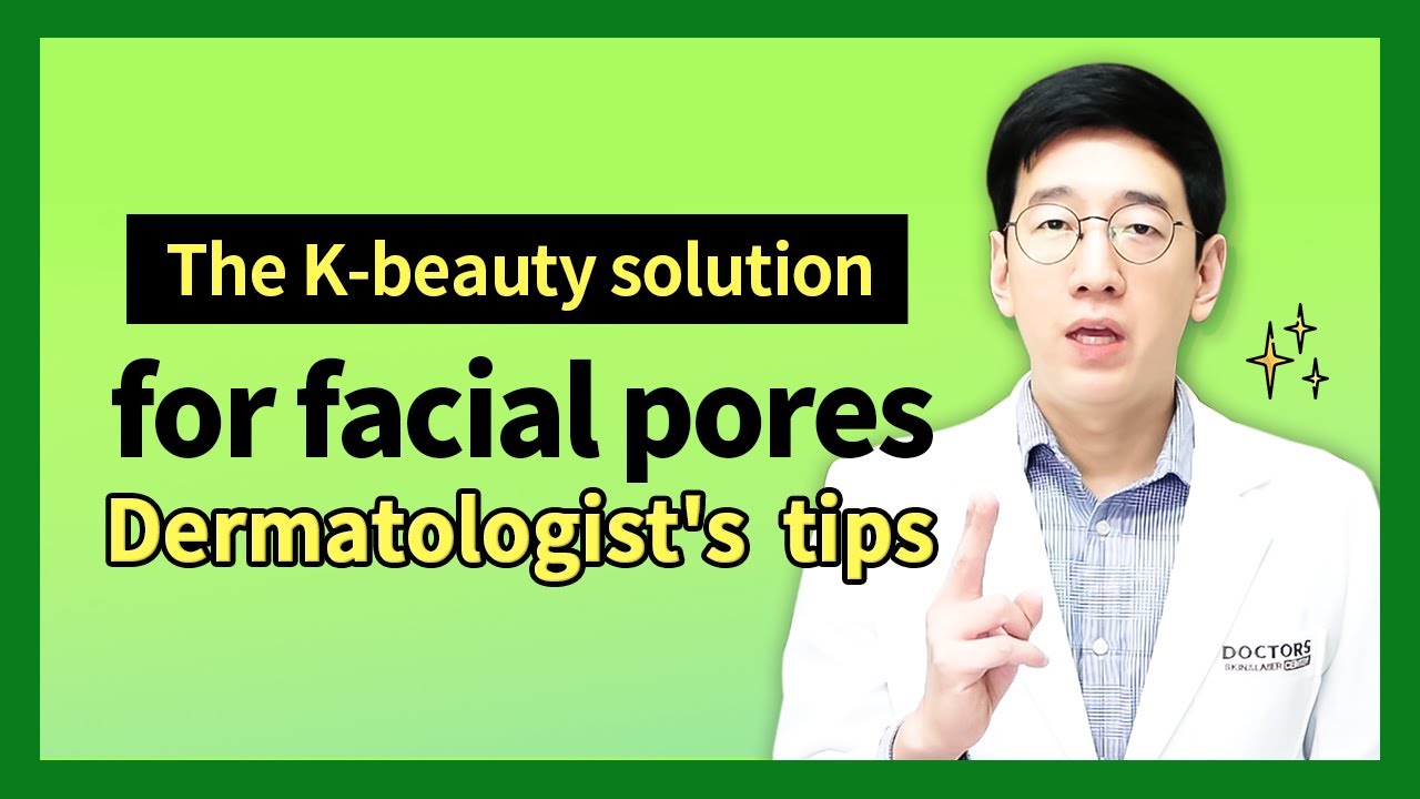 The K-beauty solution for facial pores - Dermatologist's tips