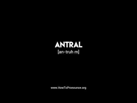 How to Pronounce "antral"
