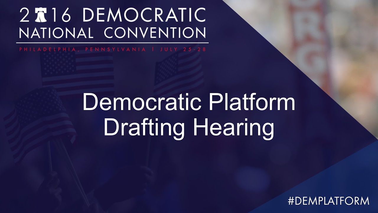 Democratic Platform Drafting Hearing -St. Louis - Day 1