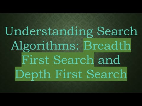 Understanding Search Algorithms: Breadth First Search and Depth First Search