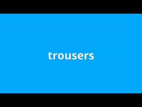 what is the meaning of trousers.