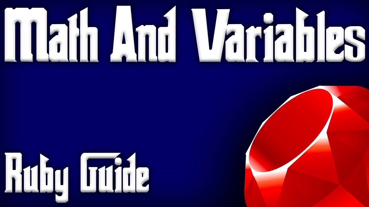 Ruby Programming Tutorial - Math & Variables Ruby Guide (Beginner Friendly Simple Ruby Tutorial!)