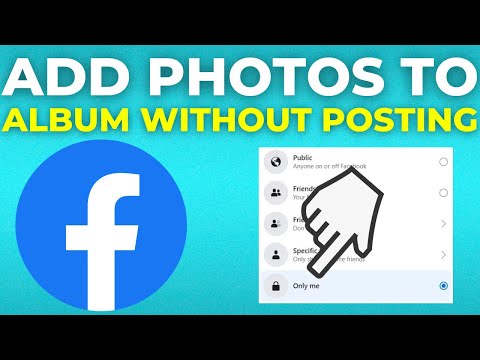 How To Add Photos To Facebook Album Without Posting Them (2025)
