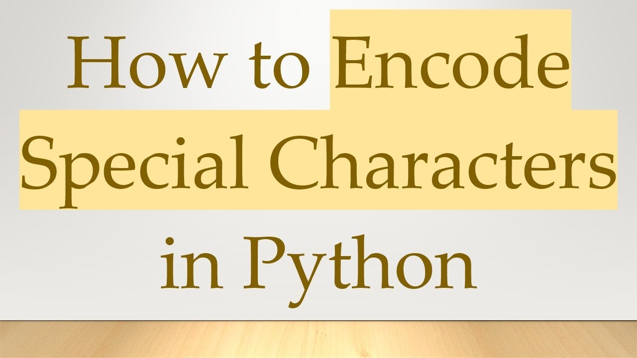How to Encode Special Characters in Python