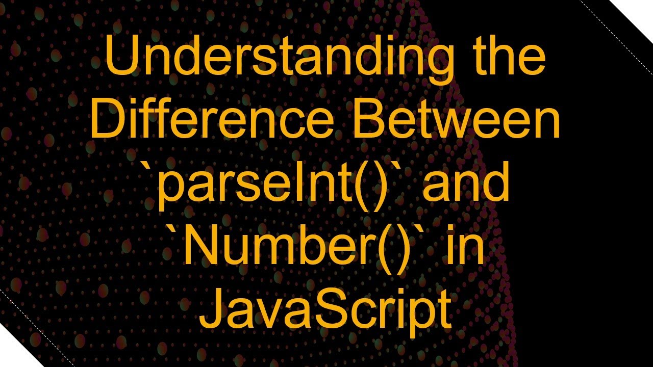 Understanding the Difference Between `parseInt()` and `Number()` in JavaScript