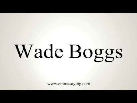 How to Pronounce Wade Boggs