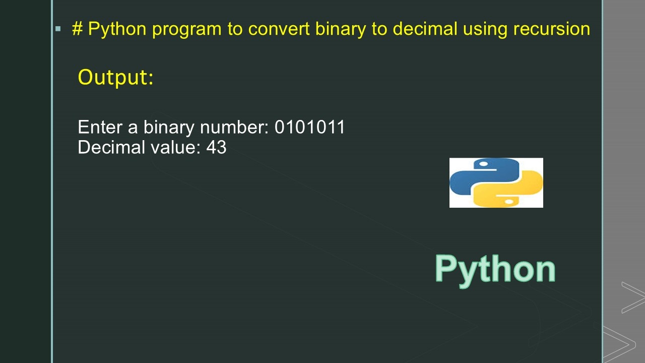 # Python program to convert binary to decimal using recursion