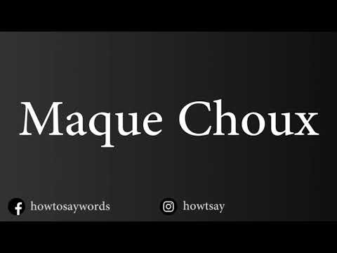 How To Pronounce Maque Choux