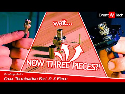Coax Termination Part 3: How To Properly Terminate 3 Piece Connectors