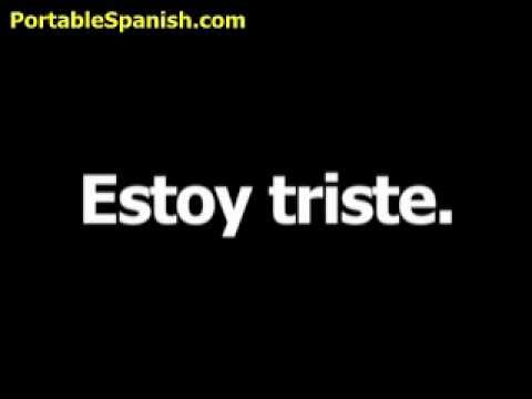 Spanish phrase for I am sad is Estoy triste