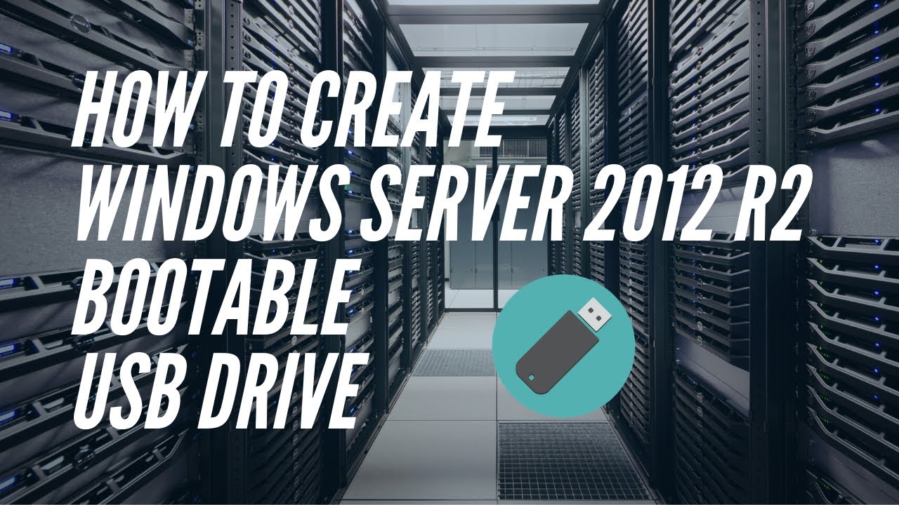 HOW TO CREATE WINDOWS SERVER 2012 R2 BOOTABLE USB DRIVE. | STEP-BY-STEP