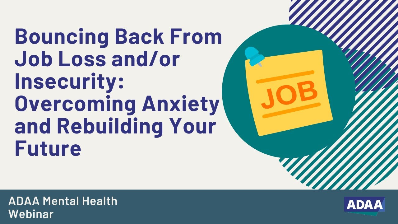 Bouncing Back From Job Loss and/or Insecurity | Mental Health Webinar