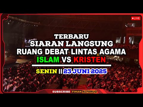 🔴DEBAT LINTAS AGAMA ISLAM & KRISTEN | SENIN 23 JUNI 2025 | FIHAN ALFARUQ