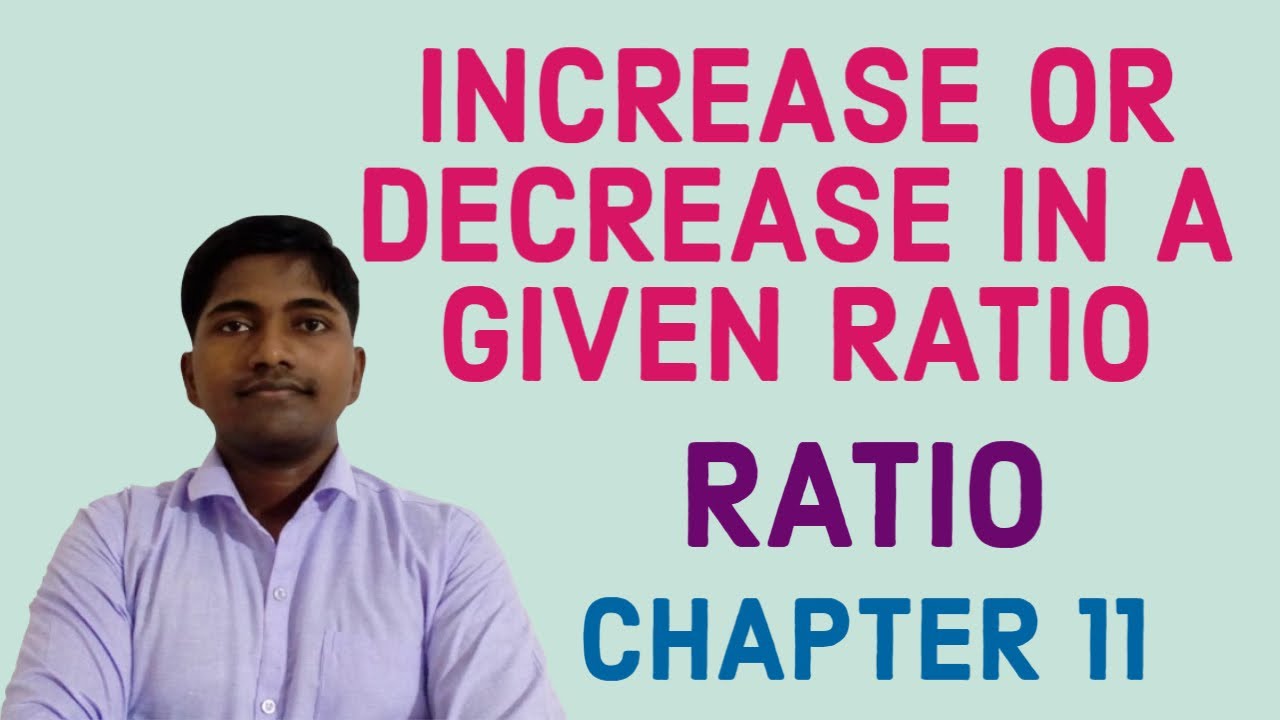 Increase or Decrease in a given Ratio - Ratio - ICSE Maths Class 6th - Chapter 11.