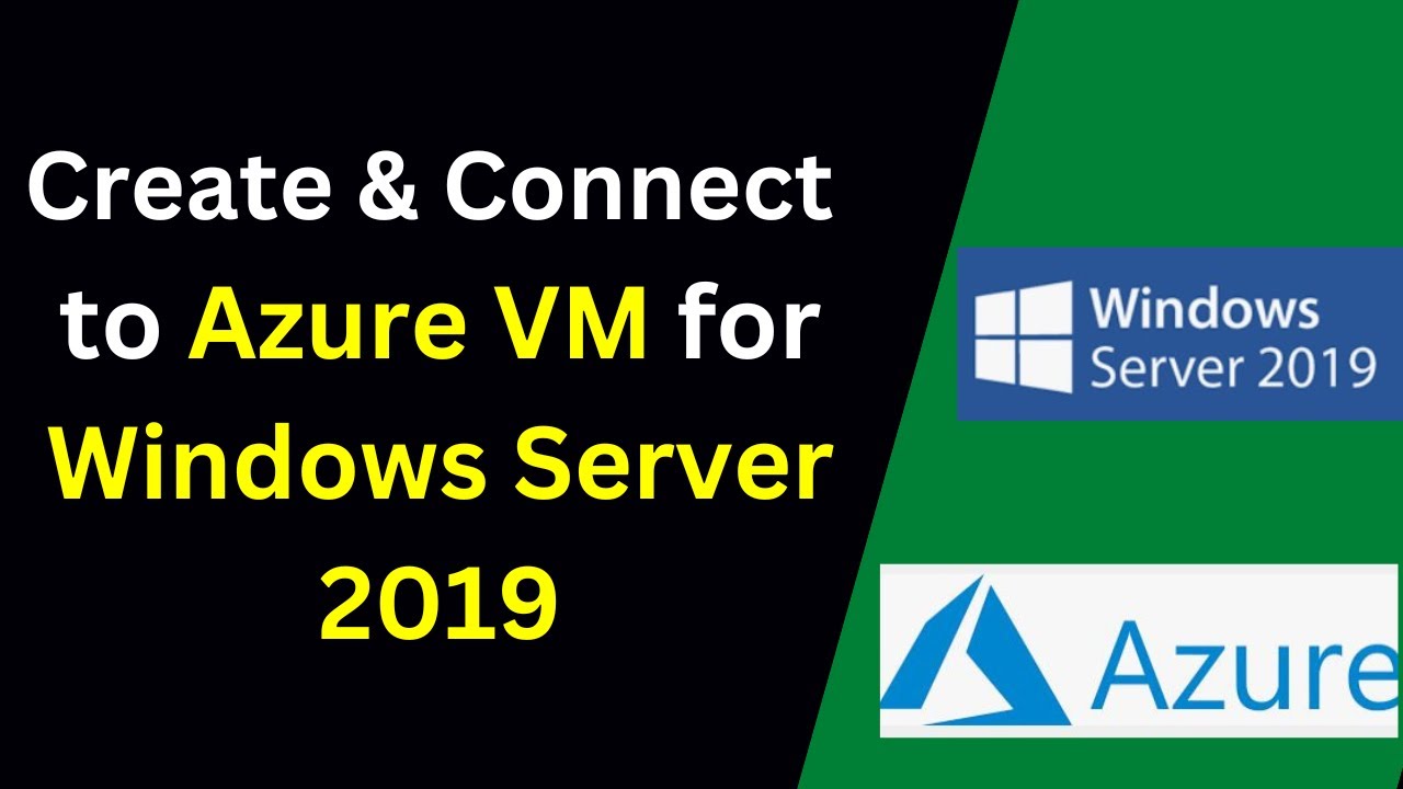 How to Create & connect to Azure Virtual Machine for Windows Server 2019