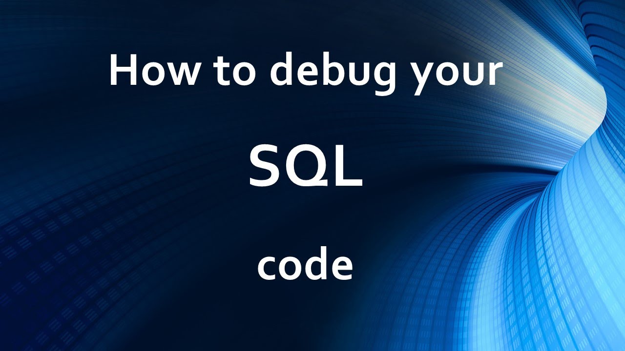 How to Debug your T-SQL code,
