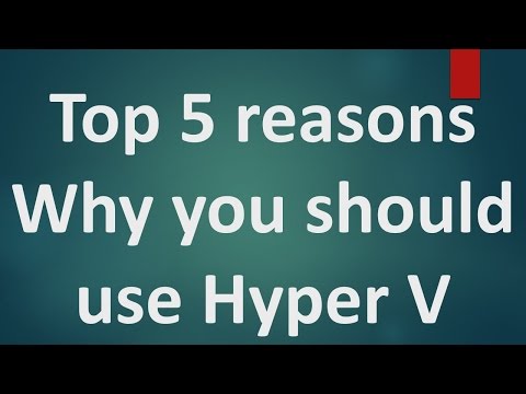Hyper V Tutorials - 9 - Top 5 Reasons Why You should use Hyper V