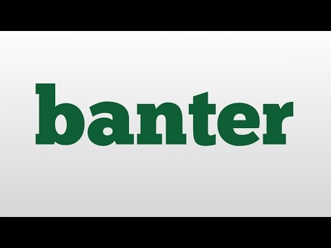 banter meaning and pronunciation