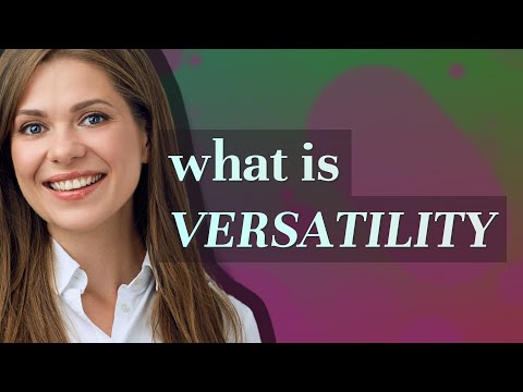 Versatility | meaning of Versatility