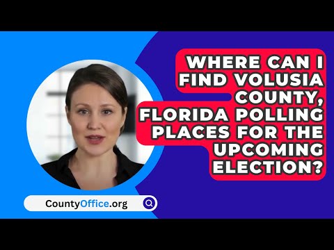 Where Can I Find Volusia County, Florida Polling Places For The Upcoming Election?