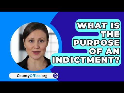 What Is The Purpose Of An Indictment? - CountyOffice.org