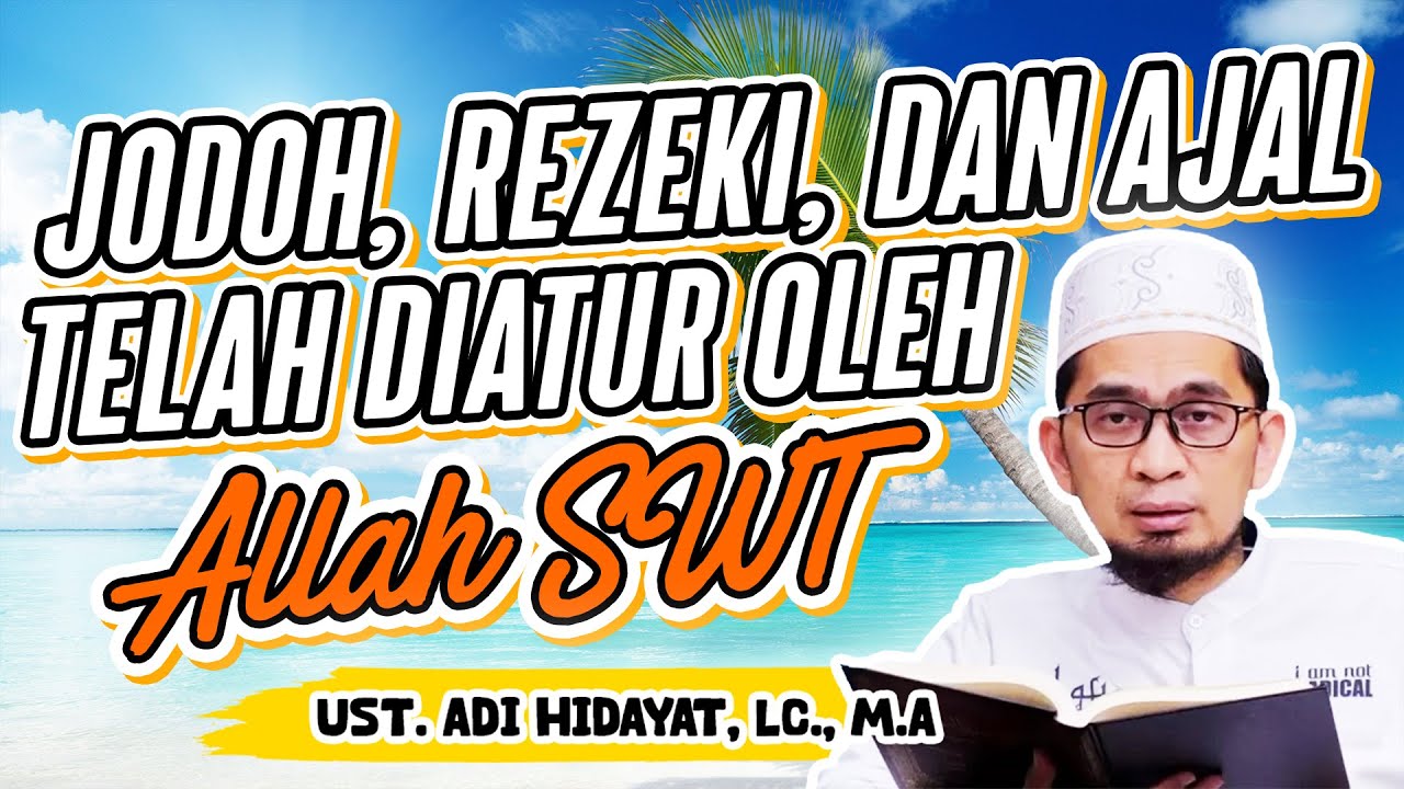 Ust. Adi Hidayat: Jodoh, Rezeki, dan Ajal Telah Dalam Aturan Allah SWT #uah