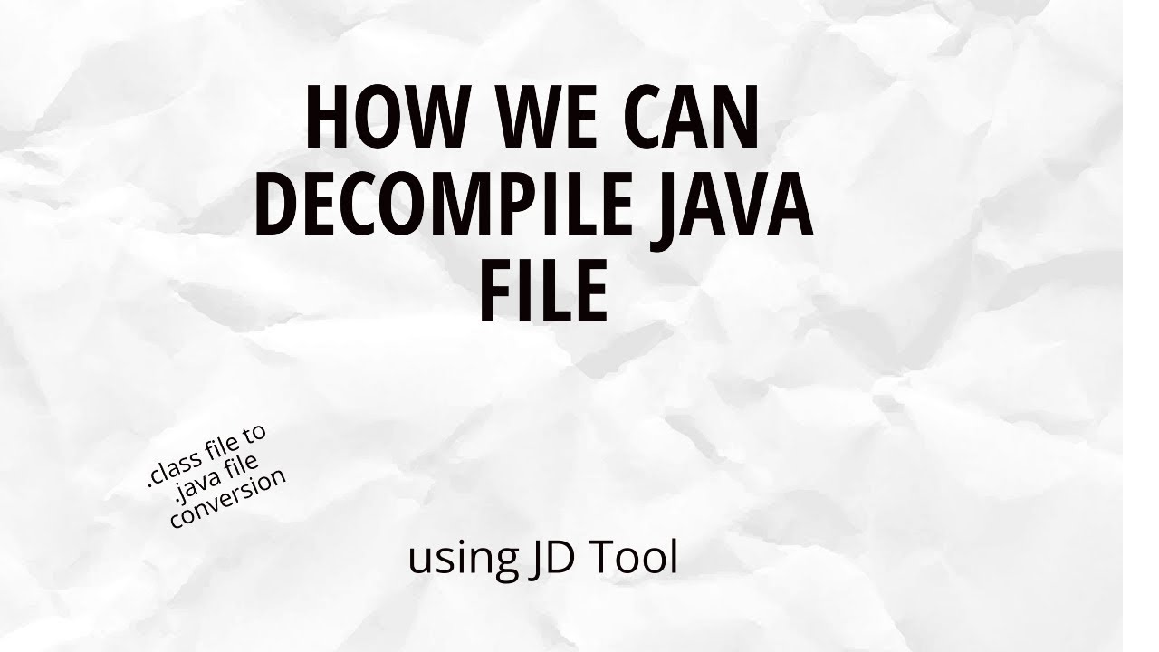 Java: How we can decompile java file | JD Tool | .class to .java file