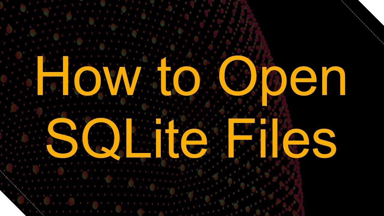 How to Open SQLite Files