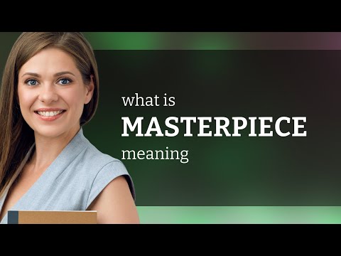 Masterpiece • what is MASTERPIECE definition