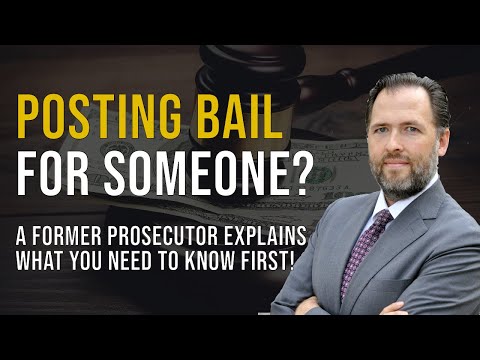 Posting Bail For Someone? A Former Prosecutor Explains What You Need To Know First! (2022)