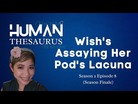 Human Thesaurus podcast 208: Wish's Assaying Her Pod's Lacuna