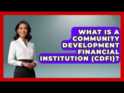 What Is A Community Development Financial Institution (CDFI)? - Child Welfare Network