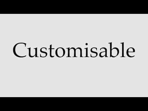 How to Pronounce Customisable