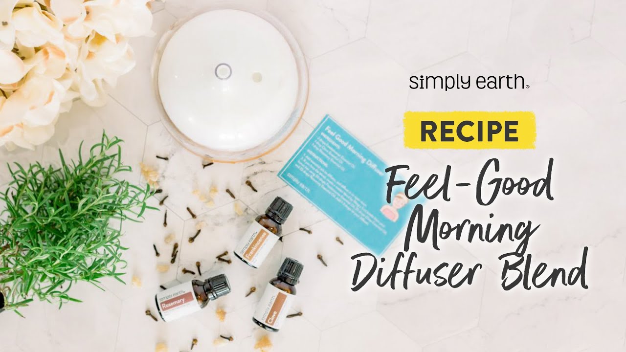 Feel-Good Morning Essential Oil Diffuser Blend Recipe