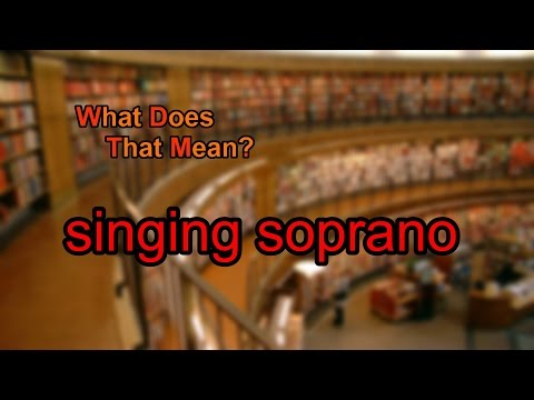 What does singing soprano mean?