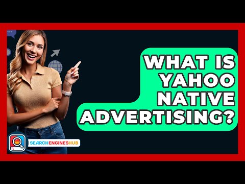 What Is Yahoo Native Advertising? - SearchEnginesHub.com