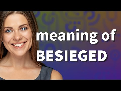 Besieged | meaning of Besieged