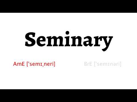 How to Pronounce seminary in American English and British English