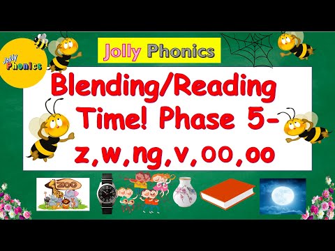 BLENDING /READING WITH MORE THAN 3- LETTER WORDS- JOLLY PHONICS PHASE 5- Z,W,NG,V, SHORT&LONG OO
