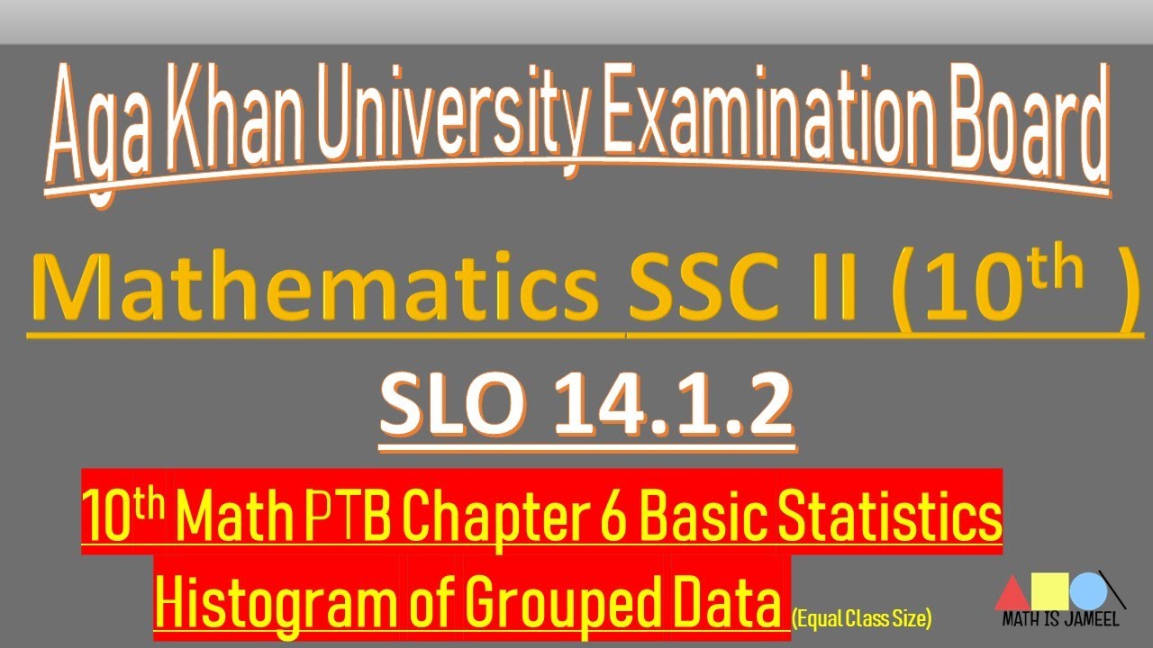 10th Math SLO 14.1.2 Aga Khan Board | PTB 10th Math Chapter 6 - Histogram of (Equal Class Size) Data