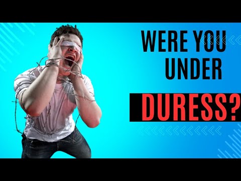 Is it possible that you signed under duress?