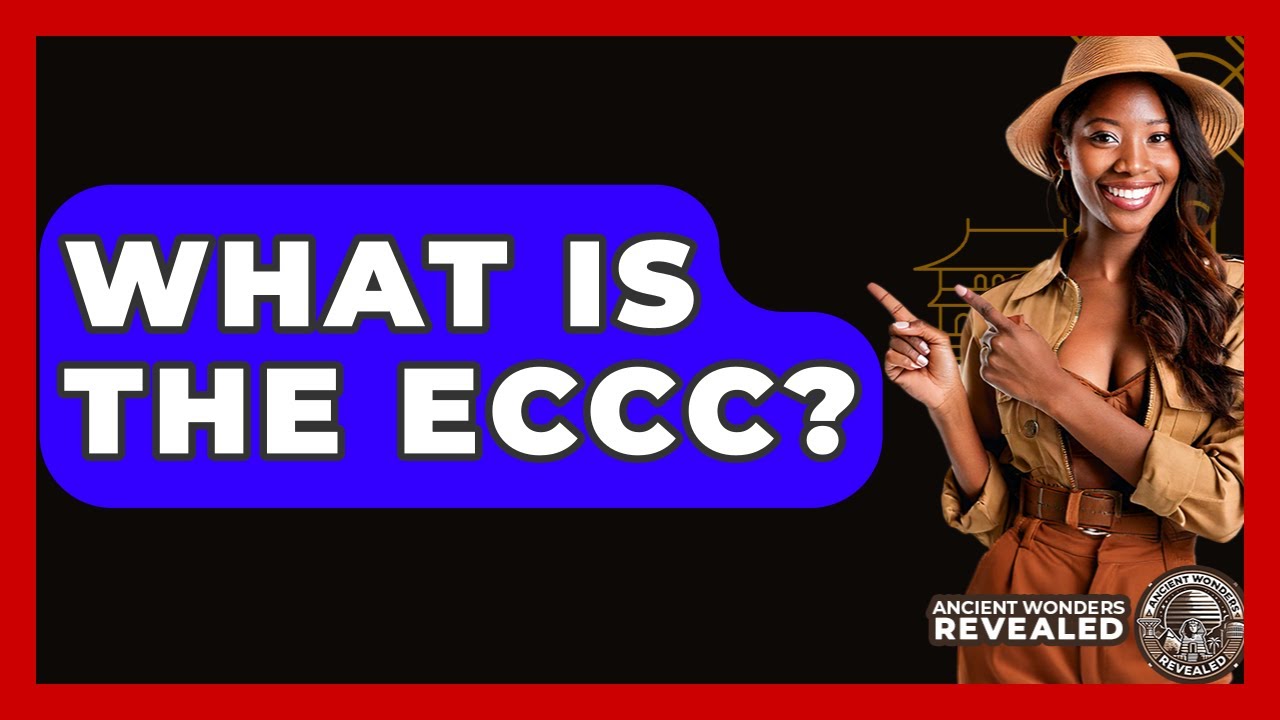 What Is The ECCC? - Ancient Wonders Revealed