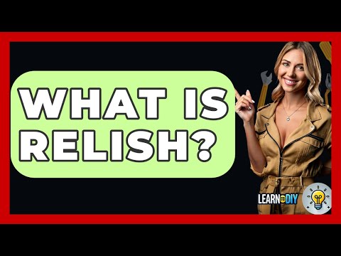 What Is Relish? - LearnToDIY360.com